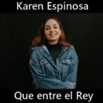Karen Espinosa - Que entre el Rey - Acordes D Canciones